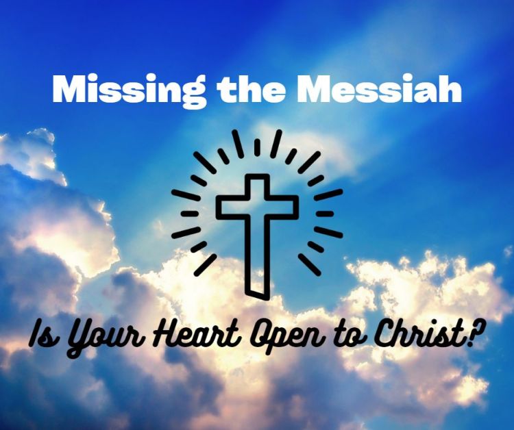 Missing the Messiah – Words of Grace & Hope